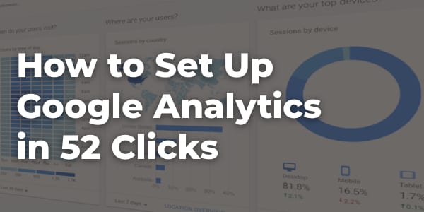 How To Setup Google Analytics: 5 Quick Video That Make It Easy