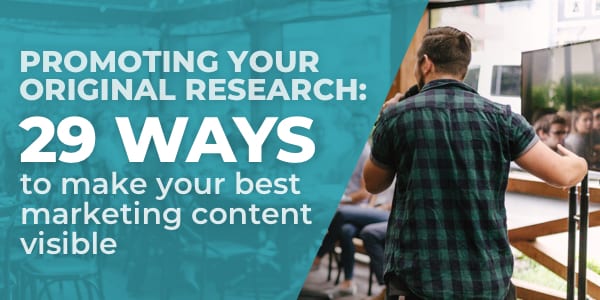 Promoting Your Original Research: 29 Ways to Make Your Best Marketing ...