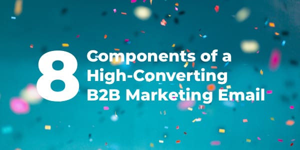 8 Components of a High-Converting B2B Marketing Email | Orbit Media Studios
