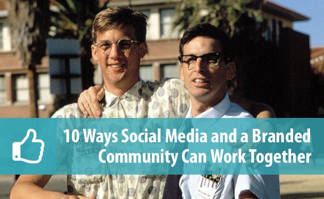 How to Make Social Media and Branded Community Work Together | Orbit ...