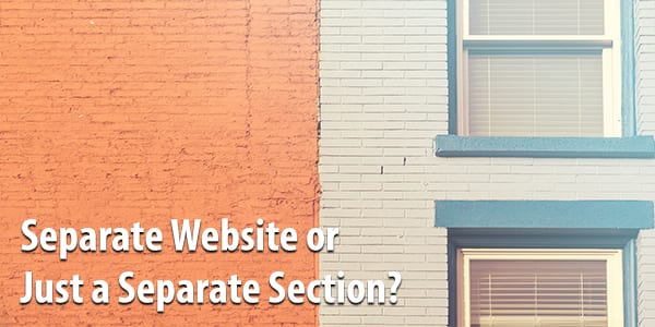 Separate Website or Just a Separate Section? | Orbit Media Studios